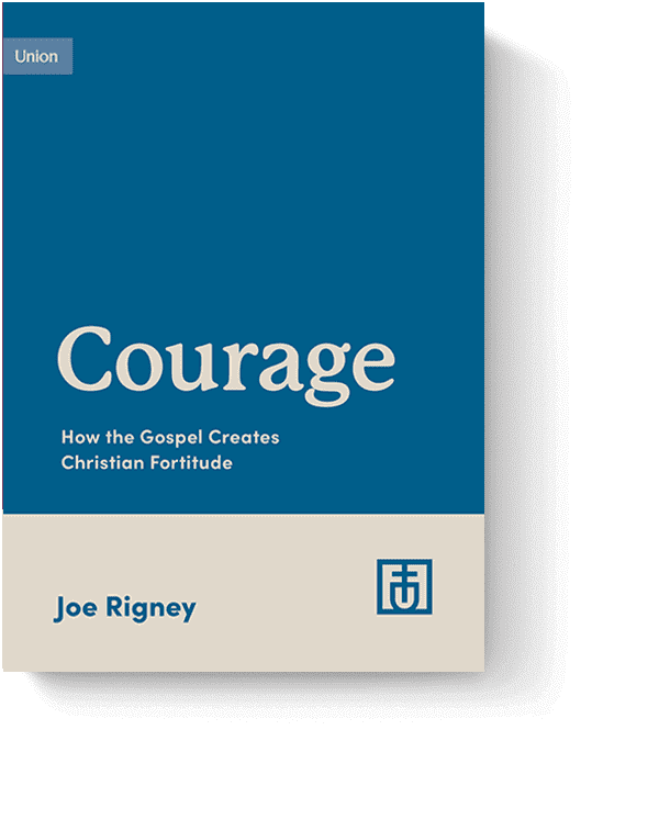 Courage: How the Gospel Creates Christian Fortitude