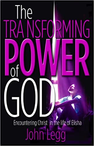 The Transforming Power of God: Encountering Christ in the Life of Elisha