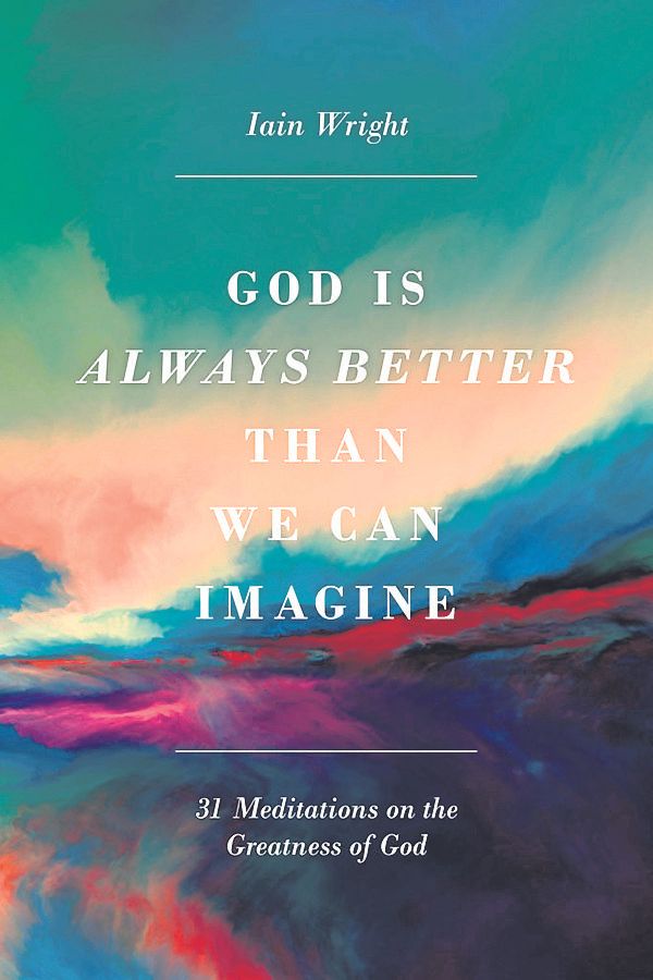God is Always Better Than We Can Imagine: 31 Meditations on the ...