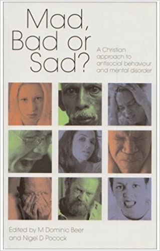 Mad, Bad or Sad? A Christian approach to antisocial behaviour and ...