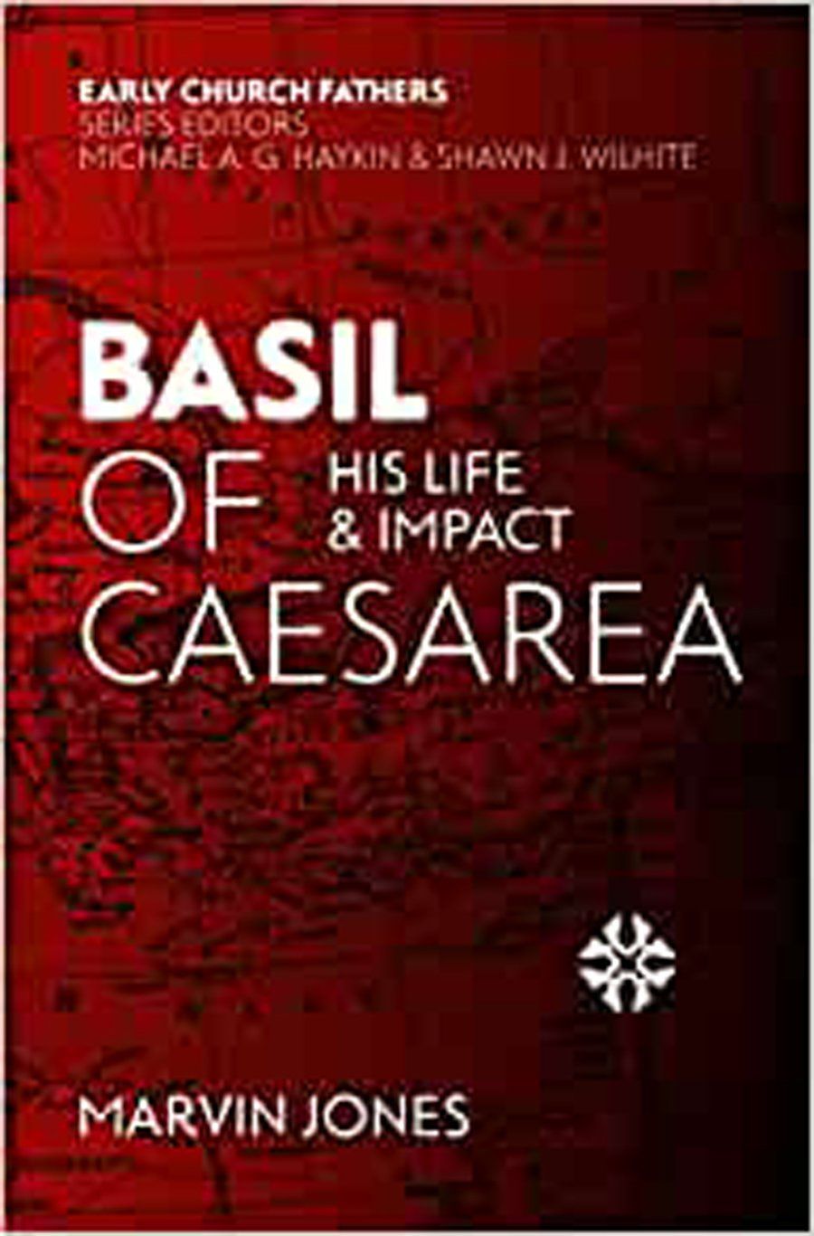 Basil of Caesarea: His life and impact